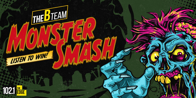 102.1 the Edge | B-Team’s Monster Smash!