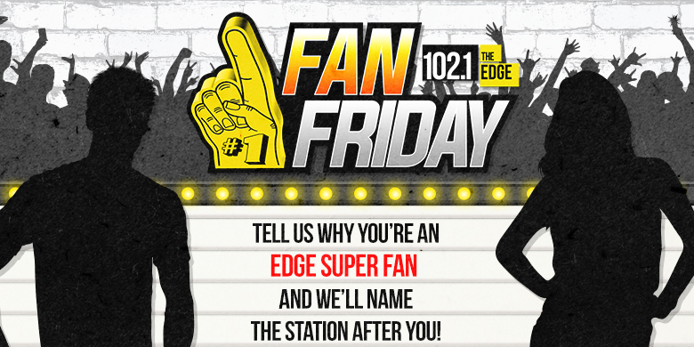 102.1 The Edge Fan Fridays! | 102.1 the Edge