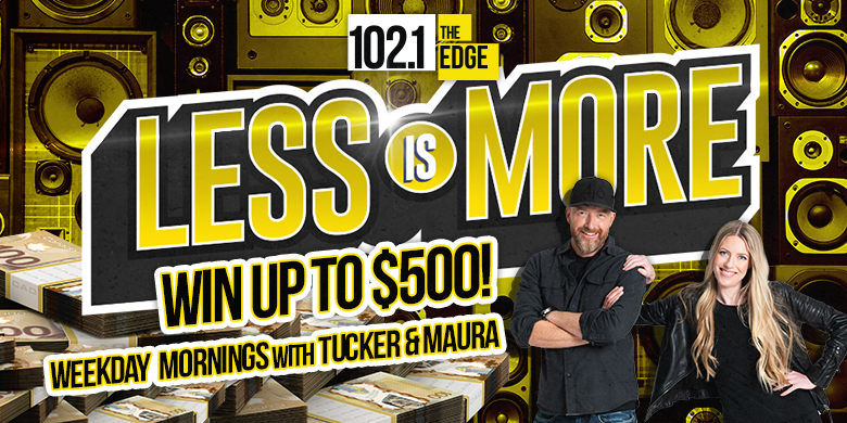 Tucker & Maura’s Less is More | 102.1 the Edge