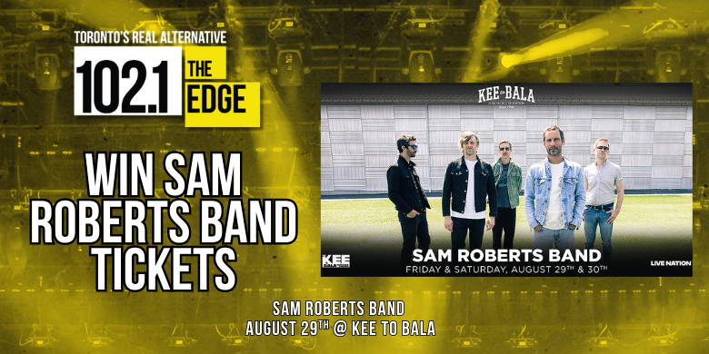 Win Tickets to see Sam Roberts Band! | 102.1 the Edge